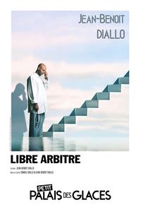 Jean-Benoît Diallo - Libre arbitre - Palais des Glaces | THEATREonline
